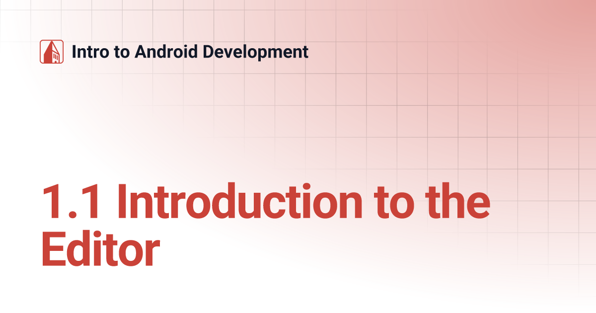 1.1 Introduction to the Editor | Intro to Android Development