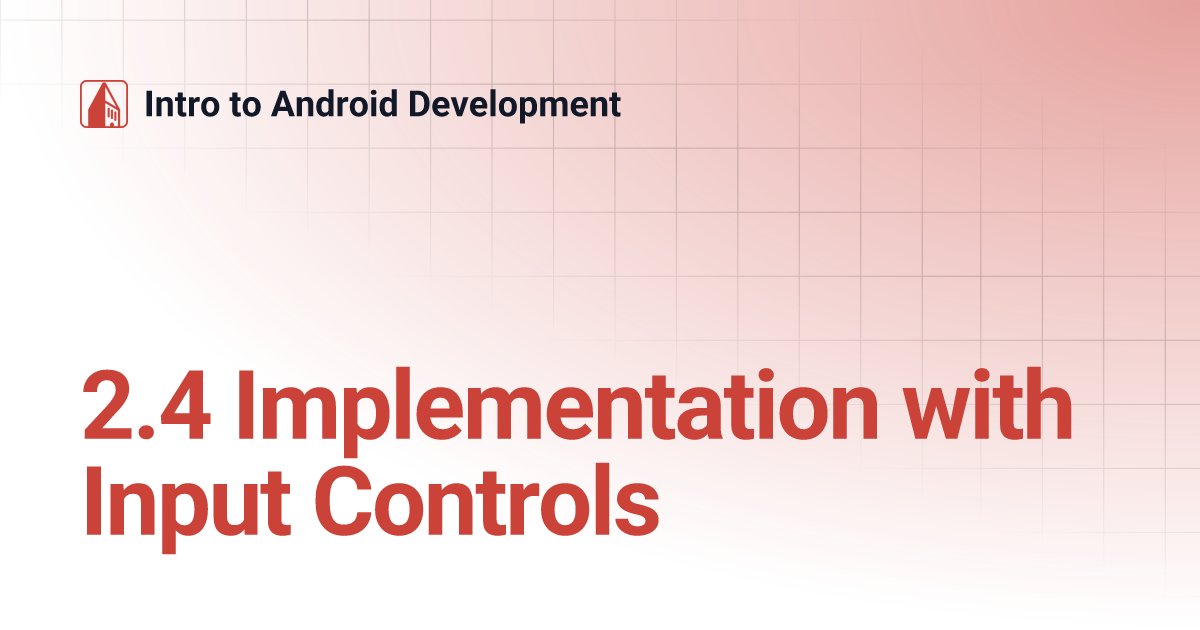2.4 Implementation with Input Controls | Intro to Android Development
