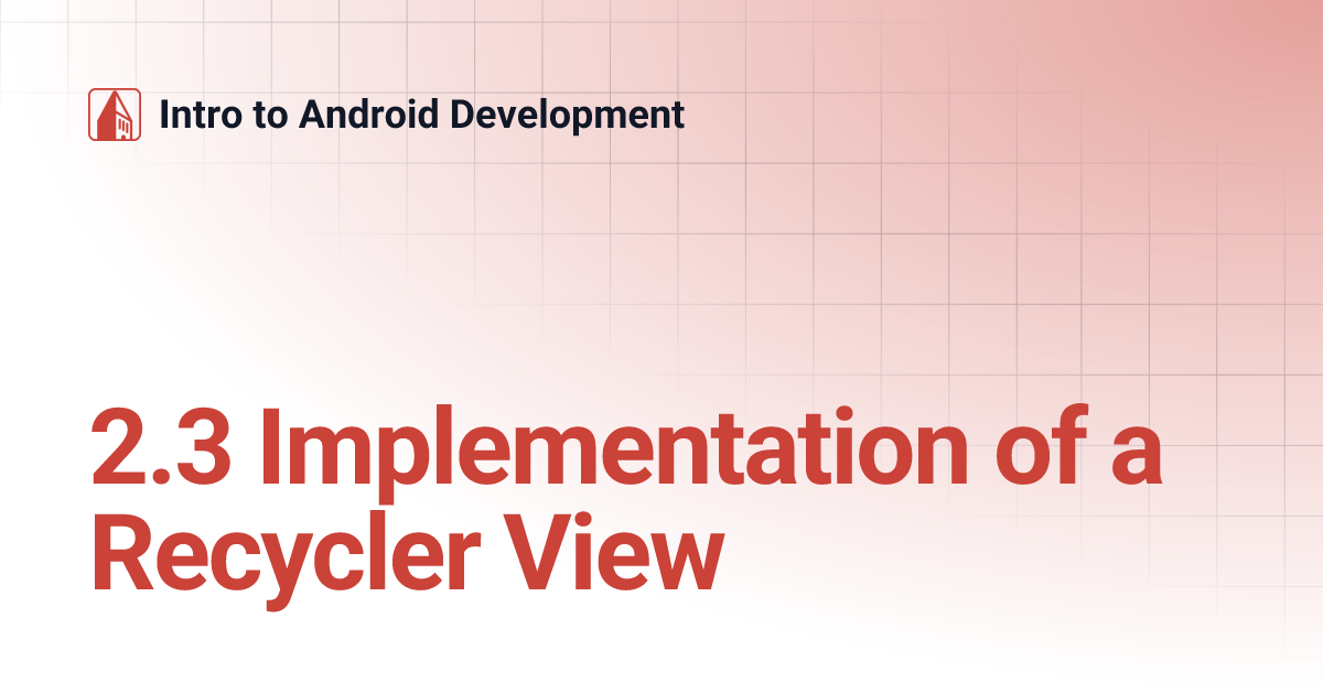 2.3 Implementation of a Recycler View | Intro to Android Development