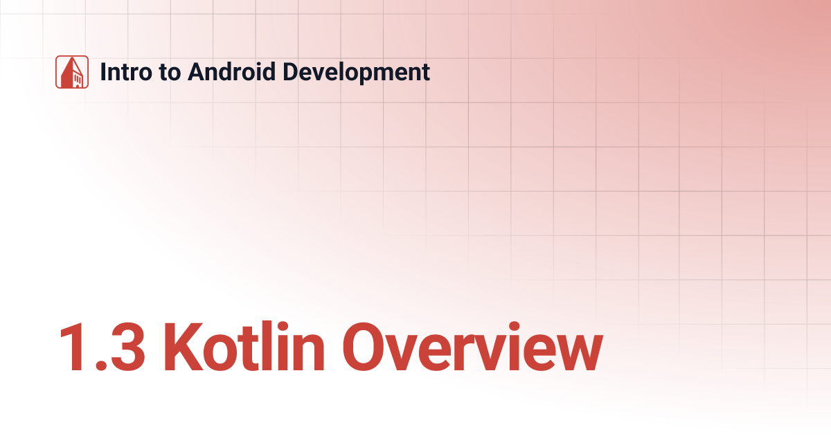 1.3 Kotlin Overview | Intro to Android Development