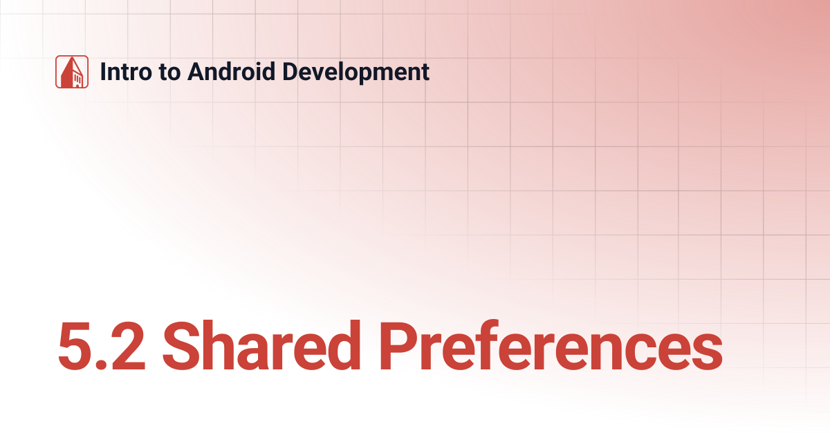 5.2 Shared Preferences | Intro to Android Development