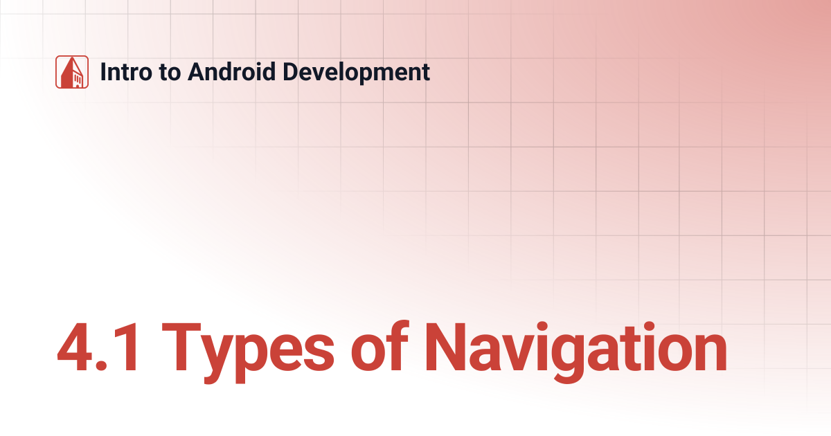 4.1 Types of Navigation | Intro to Android Development