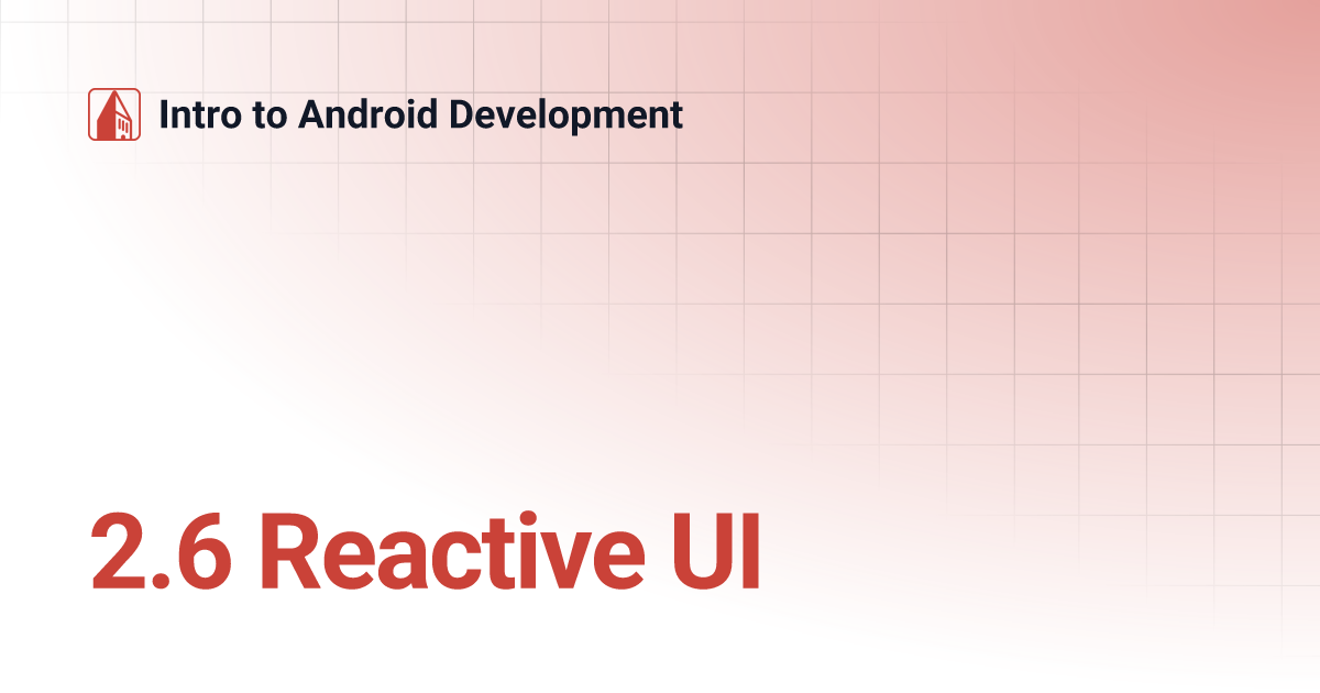 2.6 Reactive UI | Intro to Android Development
