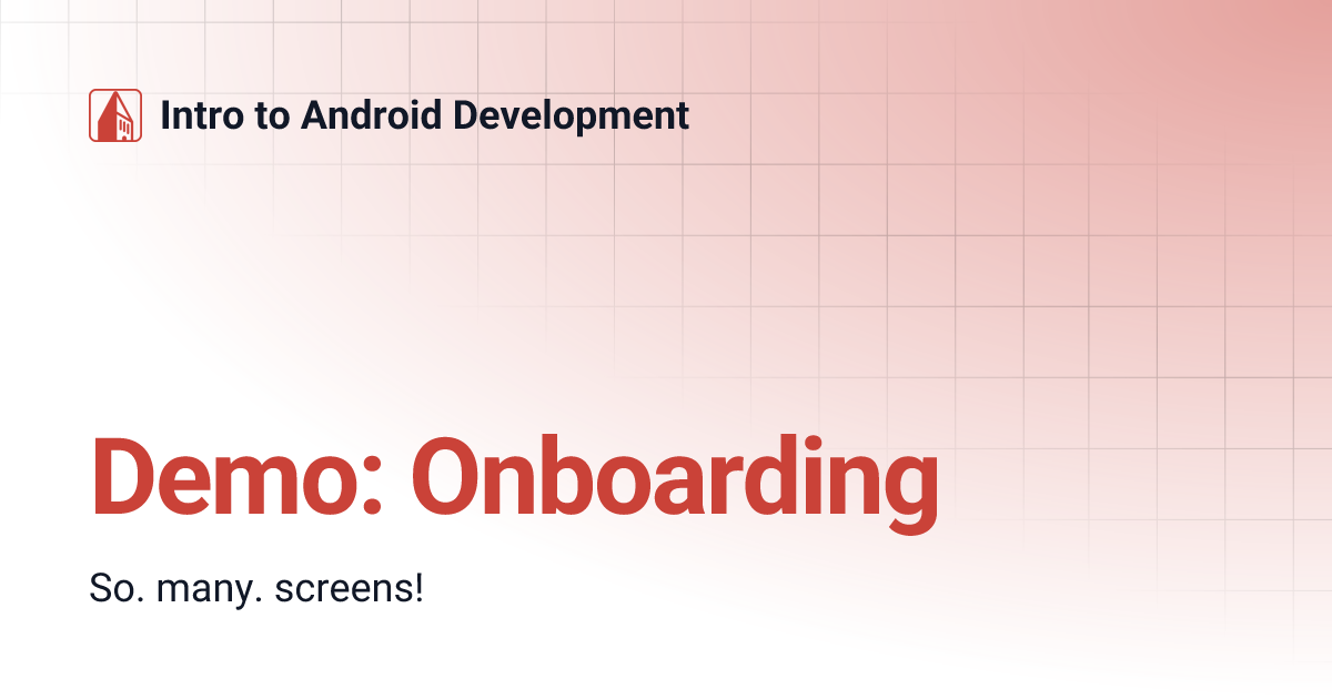Demo: Onboarding | Intro to Android Development