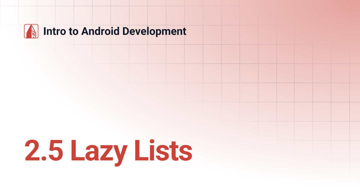 2.5 Lazy Lists | Intro to Android Development
