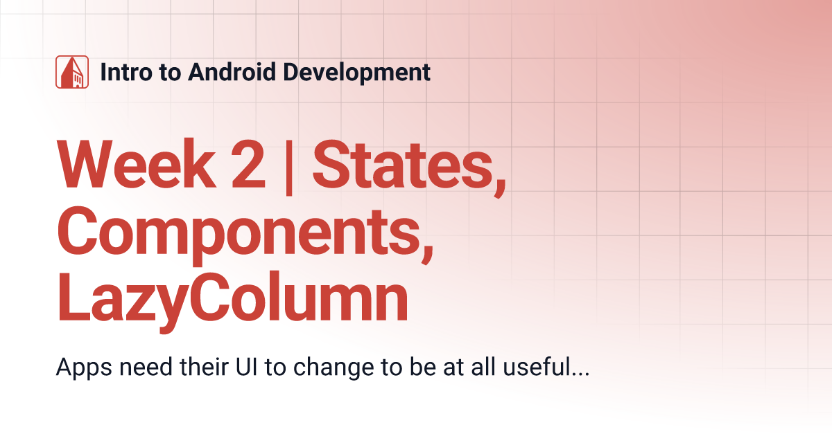 Week 2 States Components Lazycolumn Intro To Android Development