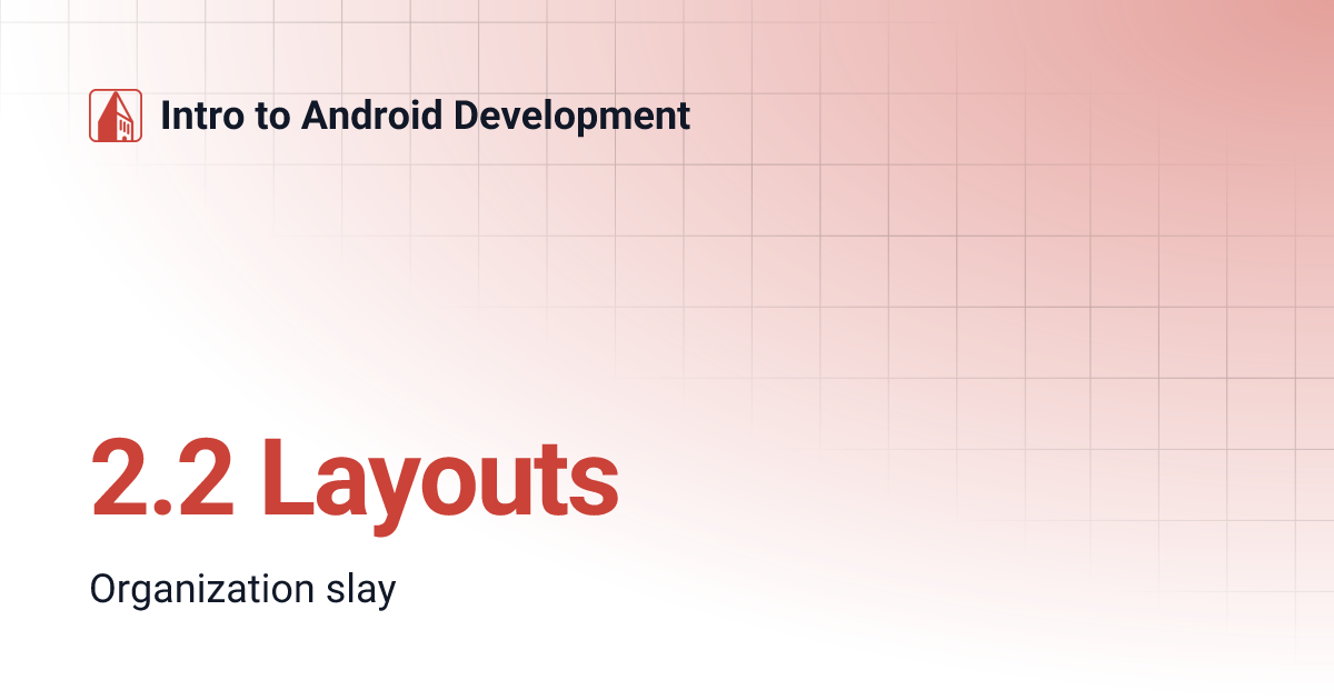 2.2 Layouts | Intro to Android Development